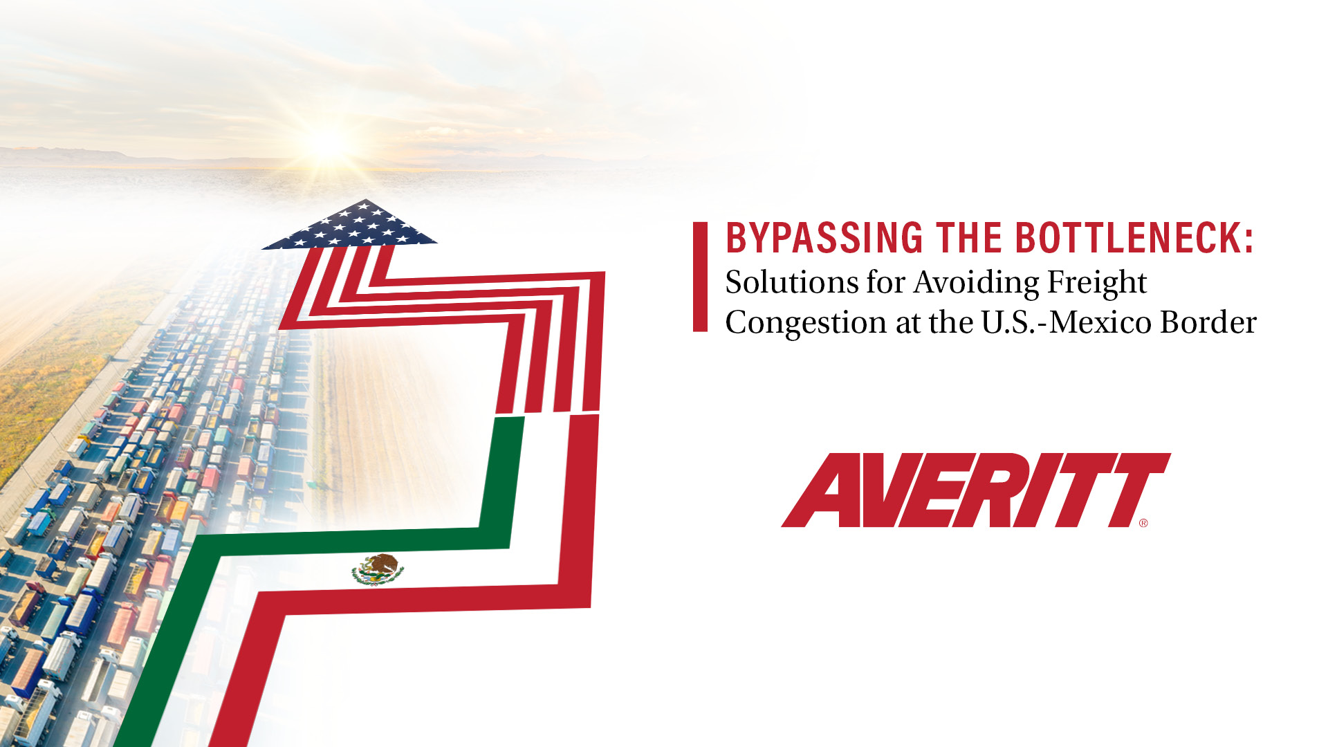 Bypassing The Bottleneck at The U.S.-Mexico Border | Averitt